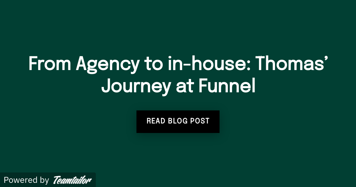 From Agency to in-house: Thomas’ Journey at Funnel - Career Blog - Funnel