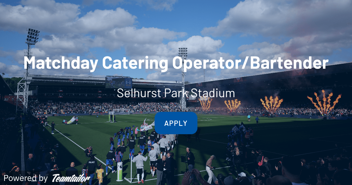 Matchday Catering Operator/Bartender - Crystal Palace F.C.