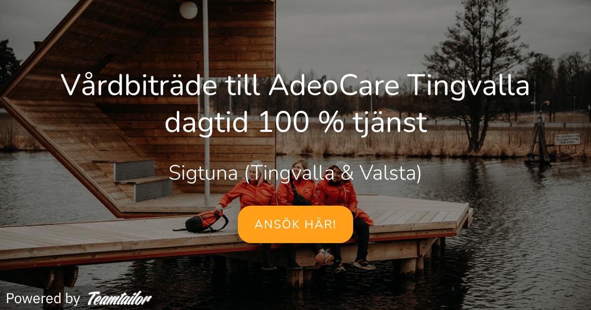 Vårdbiträde till AdeoCare Tingvalla dagtid 100 % tjänst - AdeoCare
