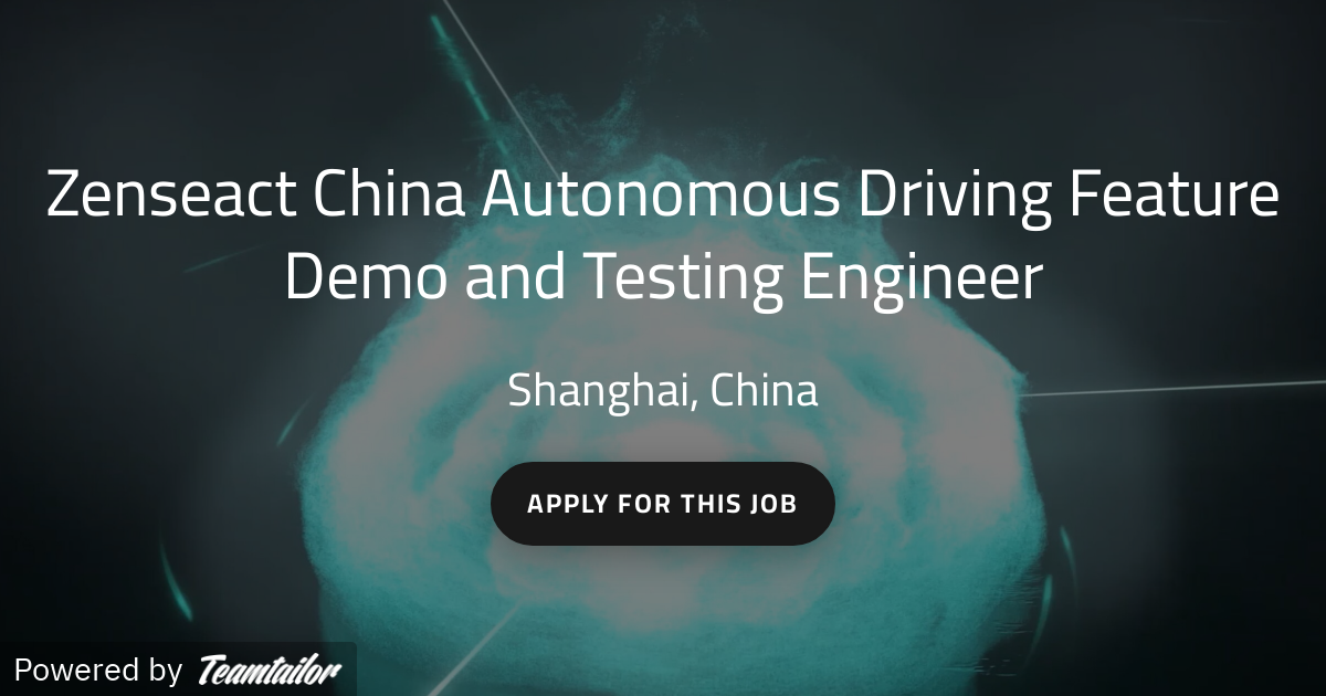 Zenseact China Autonomous Driving Feature Demo and Testing Engineer ...