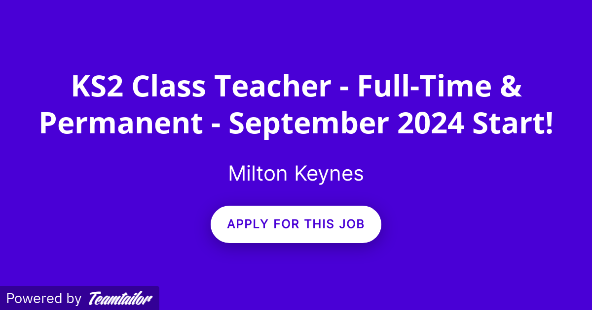 KS2 Class Teacher - Full-Time & Permanent - September 2024 Start ...