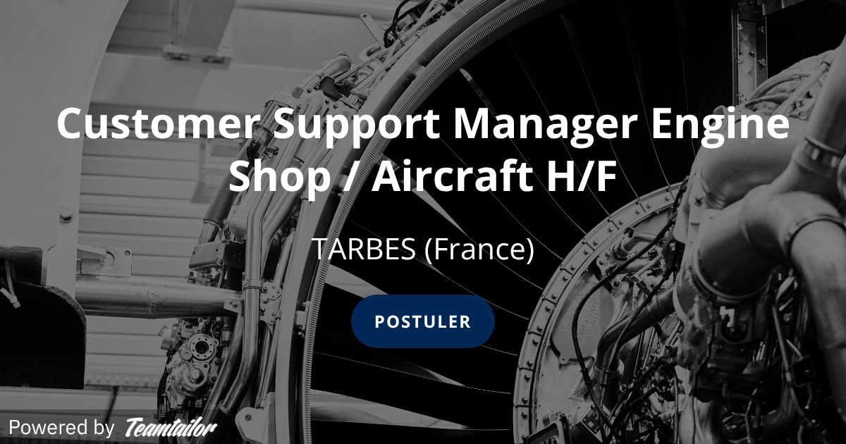 Customer Support Manager Engine Shop / Aircraft H/F - TARMAC Aerosave