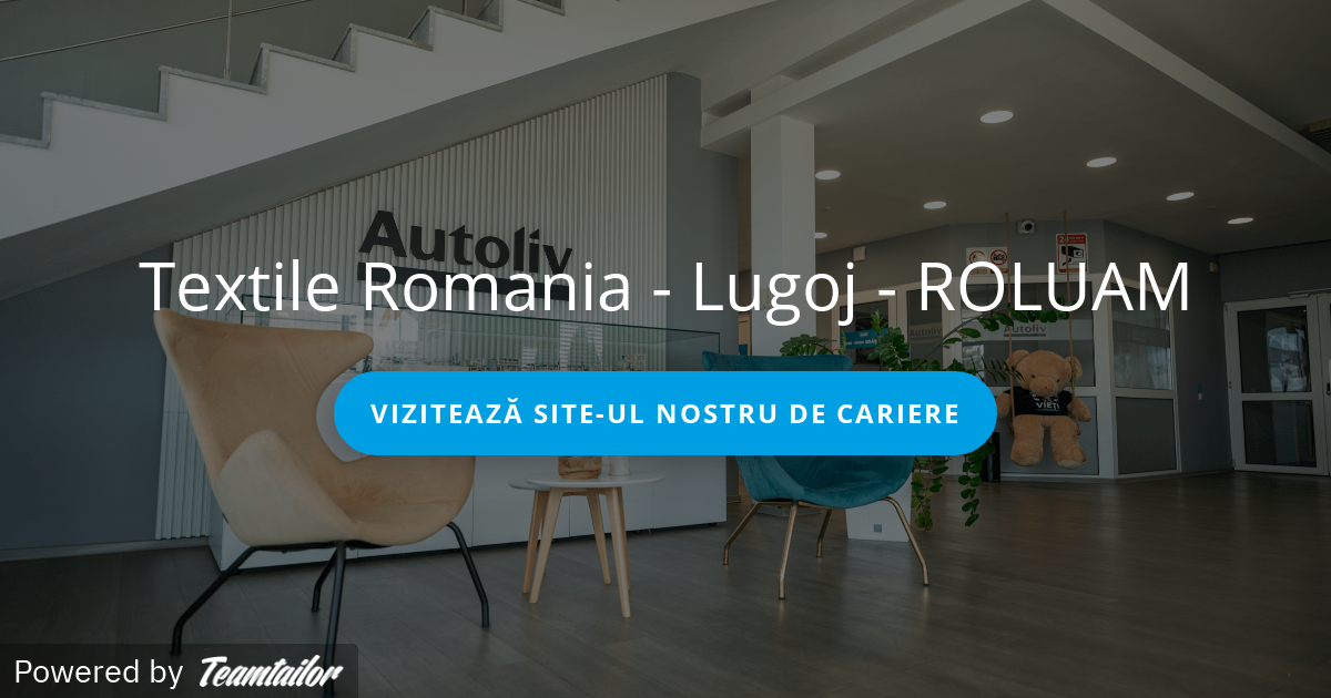 Textile Romania - Lugoj - ROLUAM - Autoliv Romania