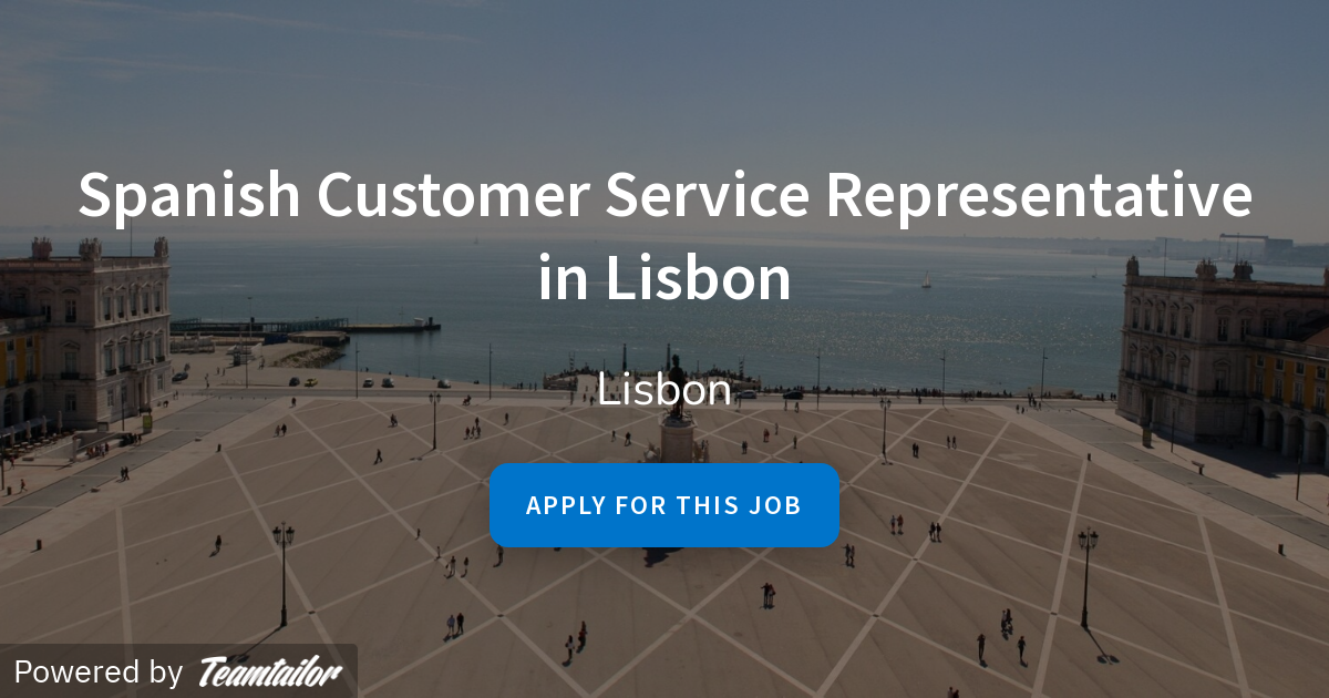Spanish Customer Service Representative in Lisbon - Job Squad